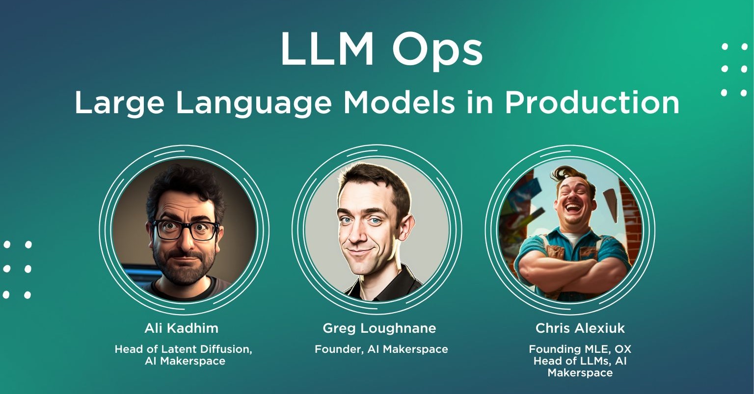 LLM Ops - Large Language Models in Production by Dr. Greg Loughnane, Chris "The LLM Wizard 🪄 ...